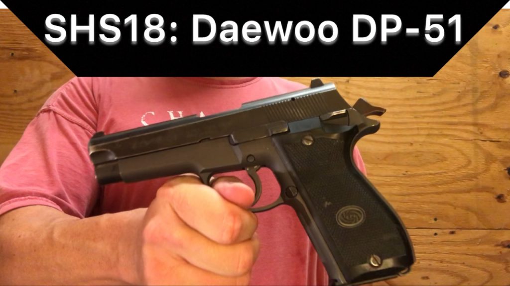 SHS 18 - Daewoo DP-51 Pistol - John1911.com Gun Blog
